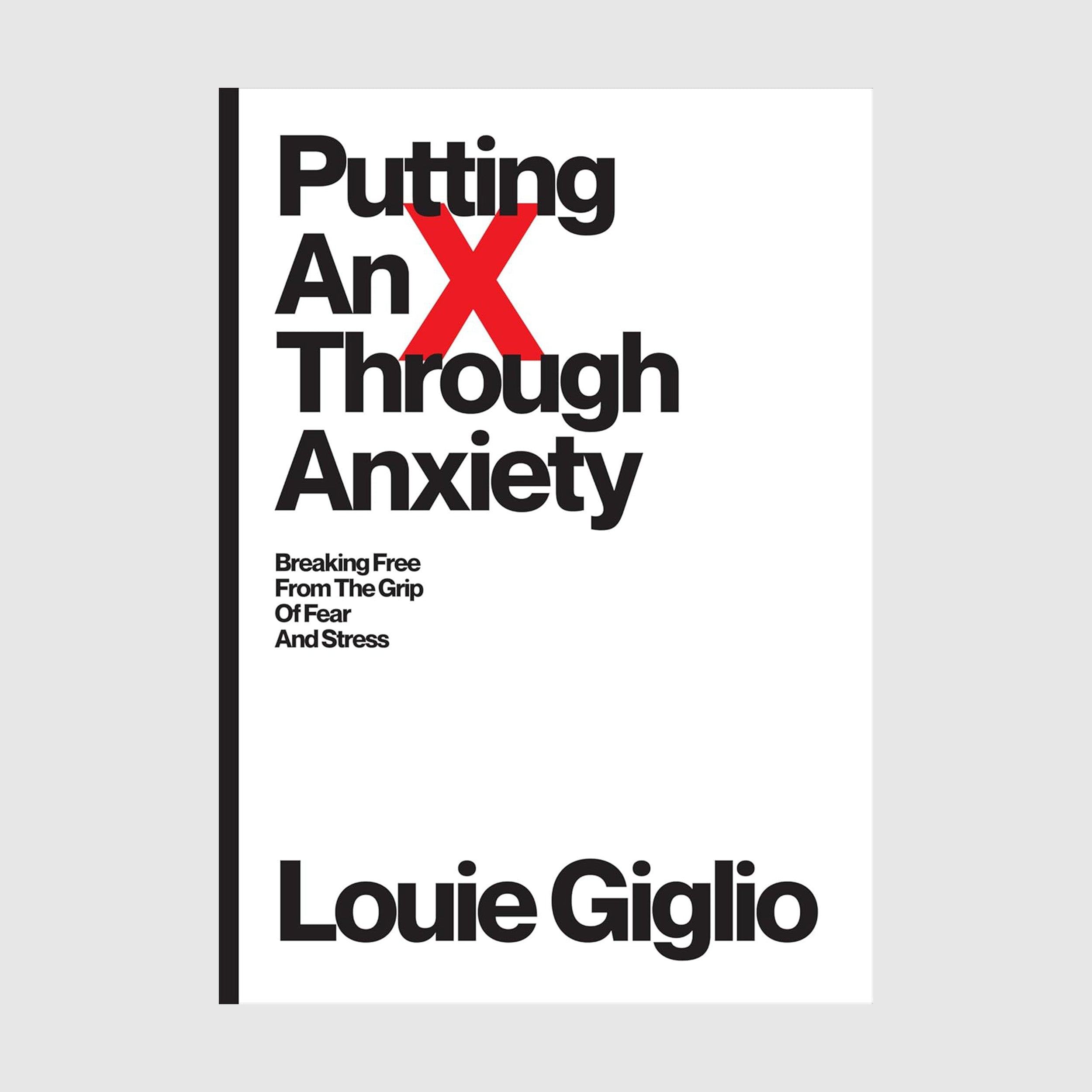 Putting An X Through Anxiety [Expanded Edition] // Louie Giglio ...