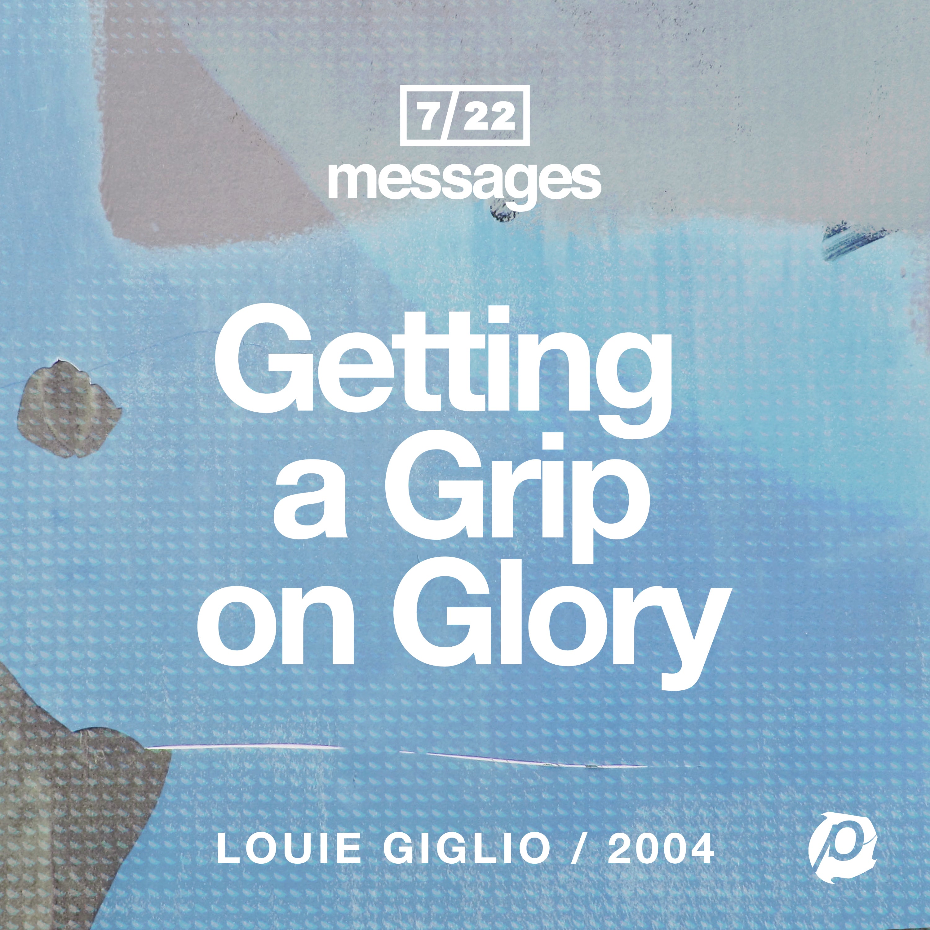 Getting a Grip on Glory (Digital Download) // Louie Giglio – Passion Resources